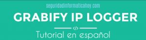 Cómo usar Grabify IP Logger – Tutorial en español - Seguridad Informática Hoy